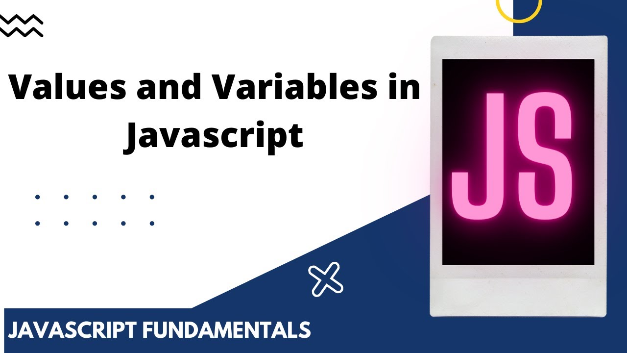 Values and Variables in Javascript | Javascript Fundamentals | Javascript tutorial for beginners