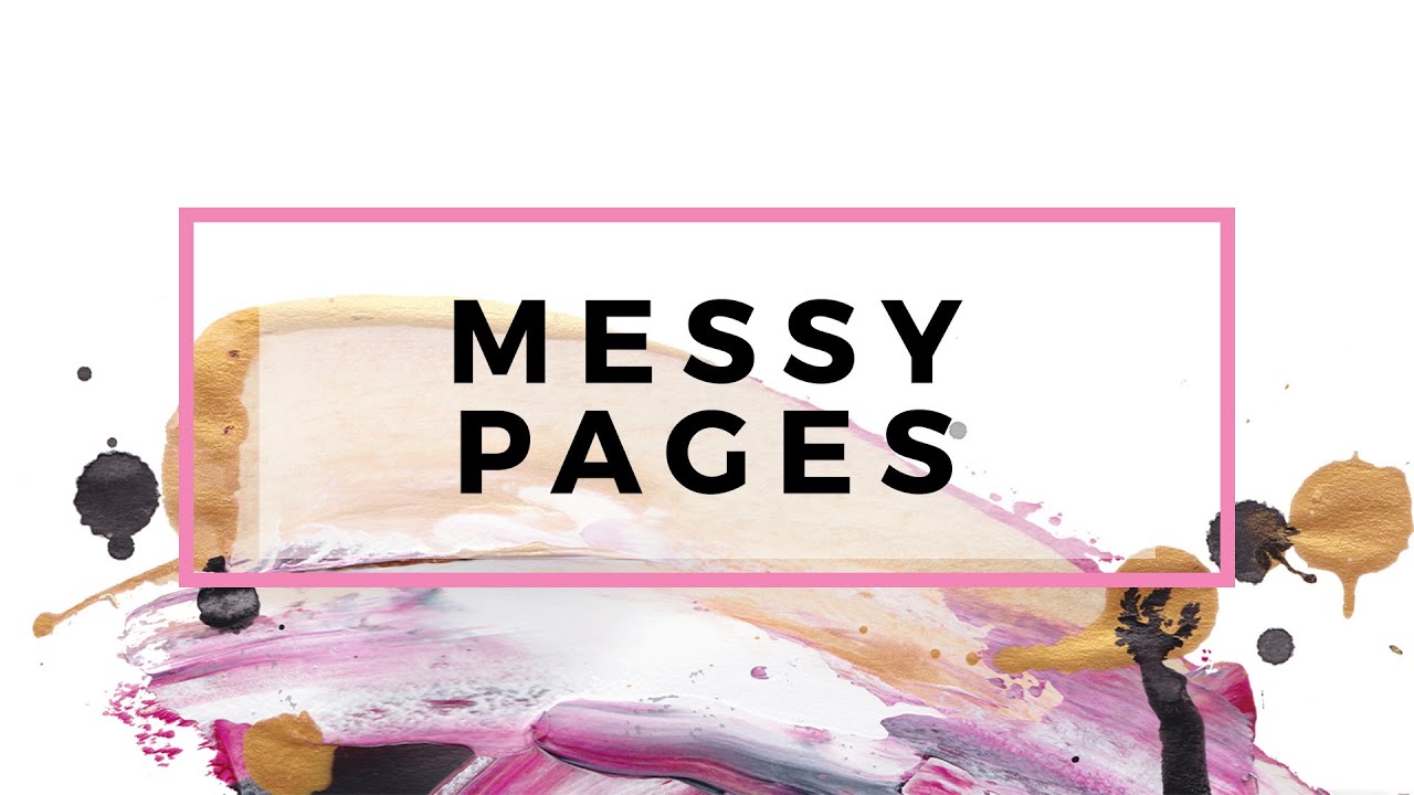 Messy Pages - A Guide to Mixed Media Art Journaling