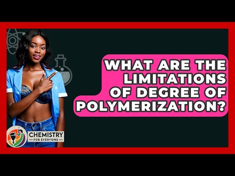 What Are The Limitations Of Degree Of Polymerization? - Chemistry For Everyone