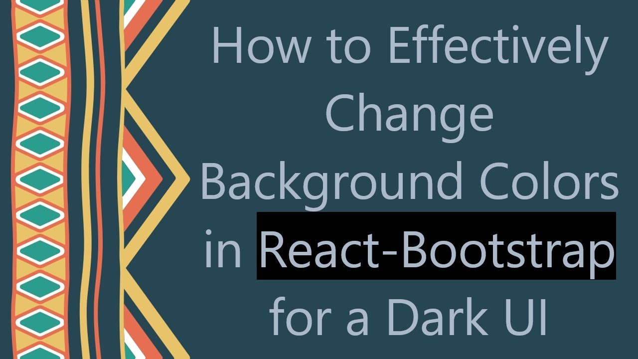 How to Effectively Change Background Colors in React-Bootstrap for a Dark UI