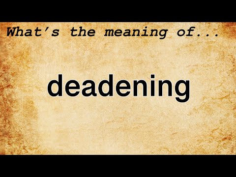Deadening Meaning | Definition of Deadening