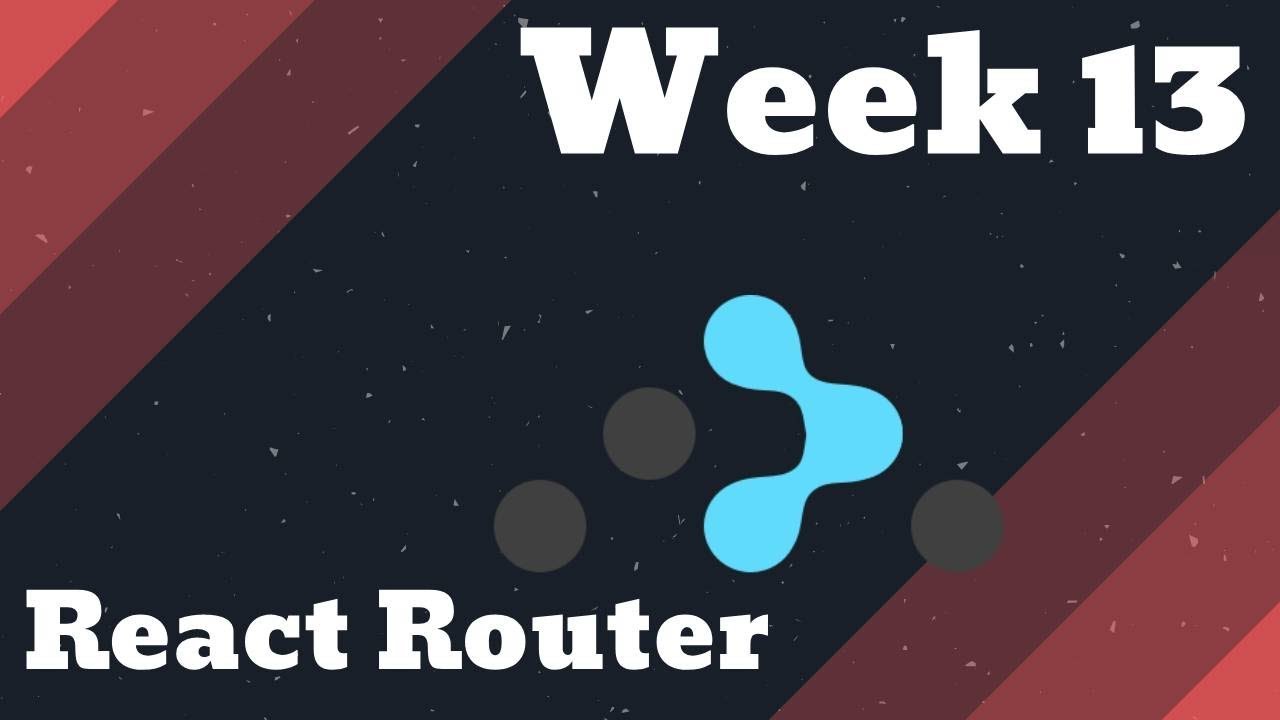 React Router -  Lambda School Week 13