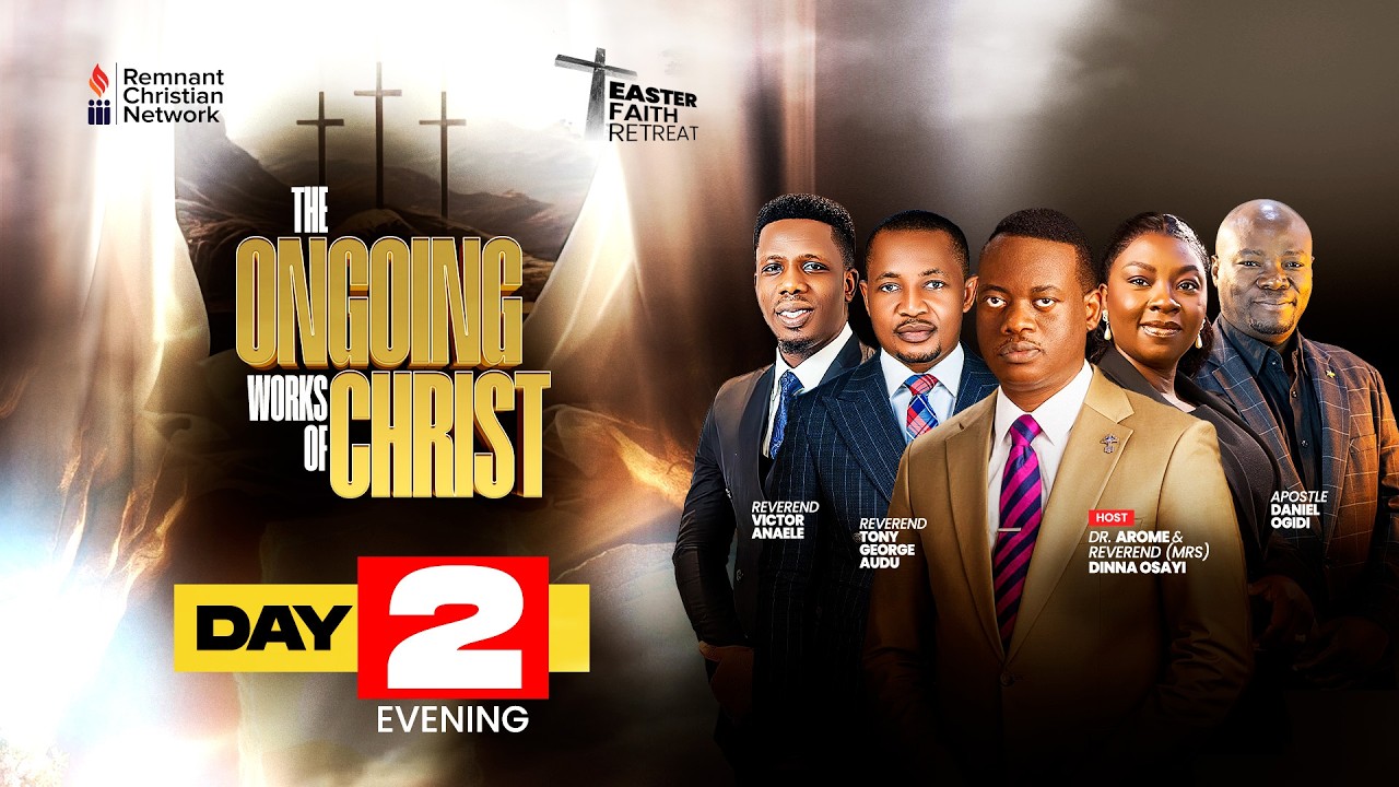 EASTER FAITH RETREAT ||THE ONGOING WORKS OF CHRIST || DAY 2 EVENING SESSION  || 3RD APRIL, 2026