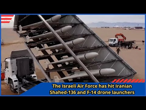 The Israeli Air Force has hit Iranian Shahed 136 and F 14 drone launchers