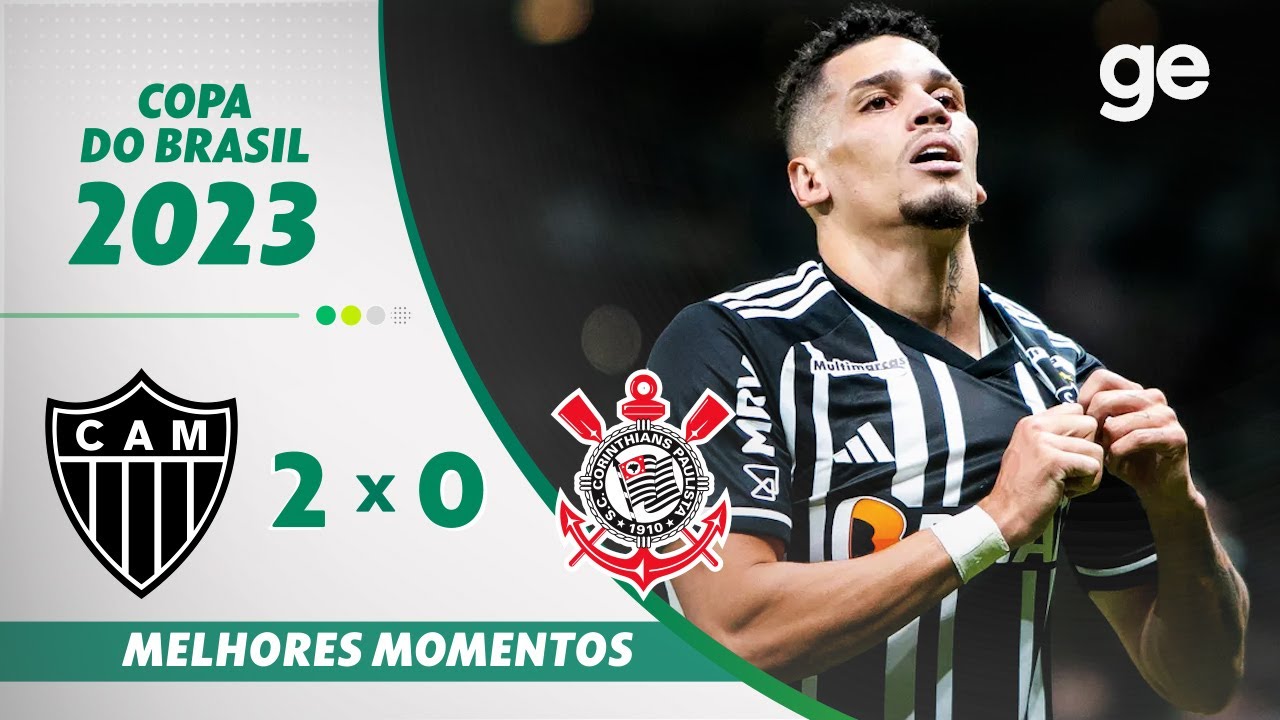 ATLÉTICO-MG 2 X 0 CORINTHIANS | MELHORES MOMENTOS | OITAVAS DE FINAL COPA DO BRASIL 2023 | ge.globo