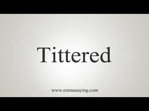 How To Say Tittered