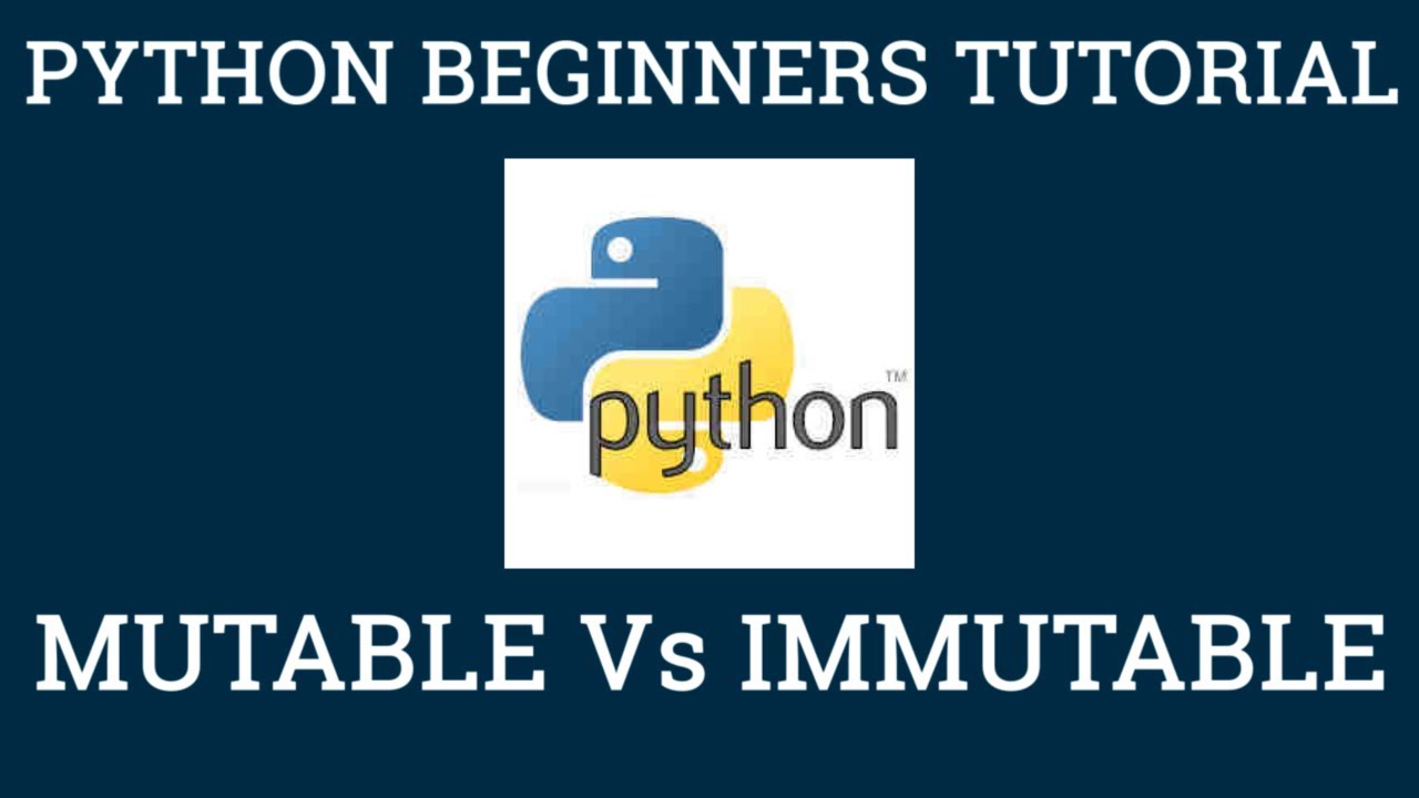 Immutable Vs Mutable in Python Lists and Tuples Well Explained