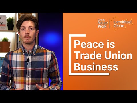 Peace is Trade Union Business | Carmichael Centre