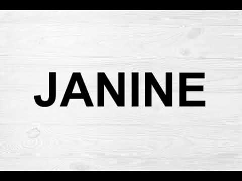How To Pronounce Janine