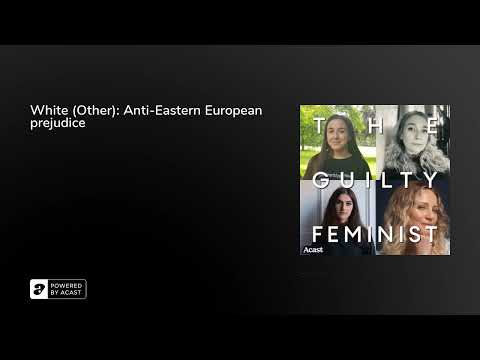 White (Other): Anti-Eastern European prejudice