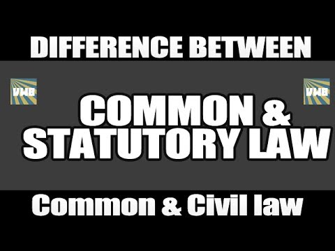 Common law Vs Statutory Law & Common law Vs Civil law : Differences
