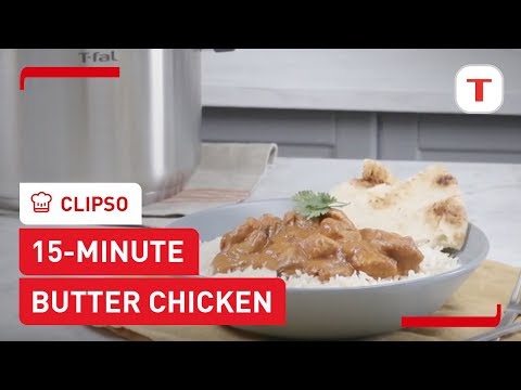 How to make butter chicken in 15 minutes | Clipso Pressure Cooker | T-fal recipe