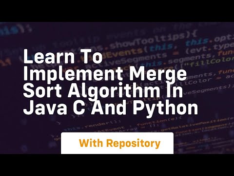 learn to implement merge sort algorithm in java c and python