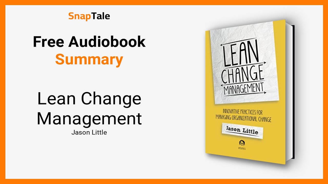 Lean Change Management by Jason Little: 10 Minute Summary