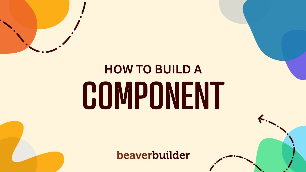 How to Build a Component in Beaver Builder (Step-by-Step)