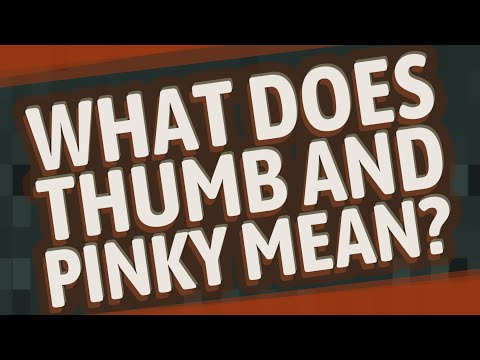 What does thumb and pinky mean?