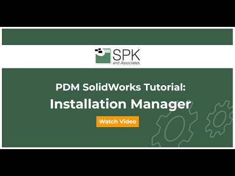 PDM SolidWorks Tutorial: Installation Manager - SPK and Associates
