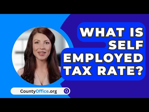 What Is Self Employed Tax Rate? - CountyOffice.org