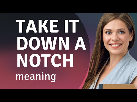 Understanding "Take It Down a Notch"