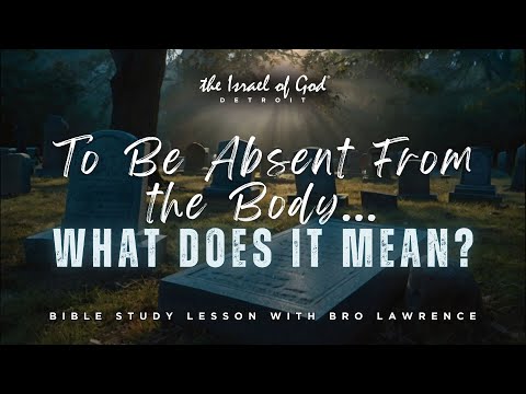 IOG Detroit - "To Be Absent From The Body...What Does It Mean?"