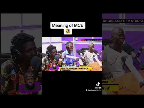 what is the meaning of MCE?#WhatDoYouKnow with Mr.X on Ahobraseye98.5FM
