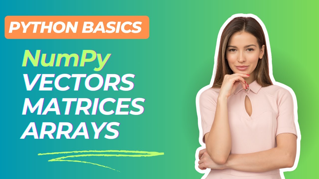 Python Basics 4: NumPy Vectors, Matrices, and Arrays #python #numpy #arrays #datascience
