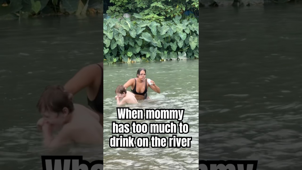 Mom has too much to drink on the river