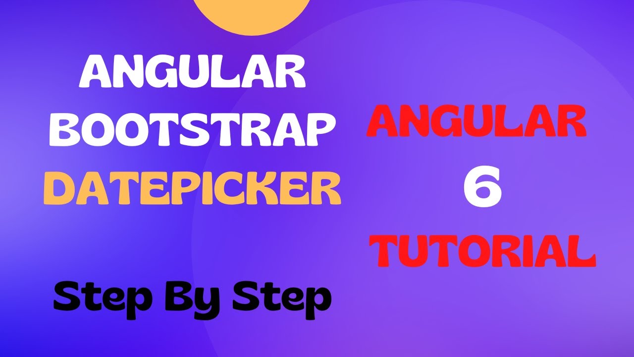 #4 : Angular Datepicker using Bootstrap - Step by Step