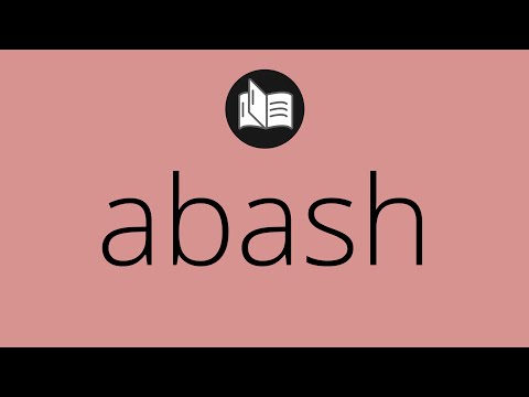 What ABASH means • Meaning of ABASH • abash MEANING • abash DEFINITION