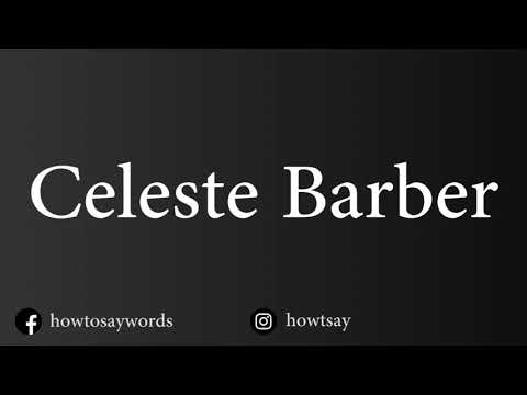 How To Pronounce Celeste Barber