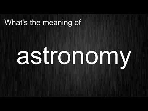 What's the meaning of "astronomy", How to pronounce astronomy?