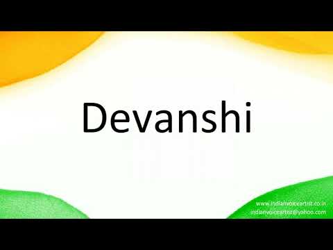 How to correctly pronounce in Hindi "Devanshi".