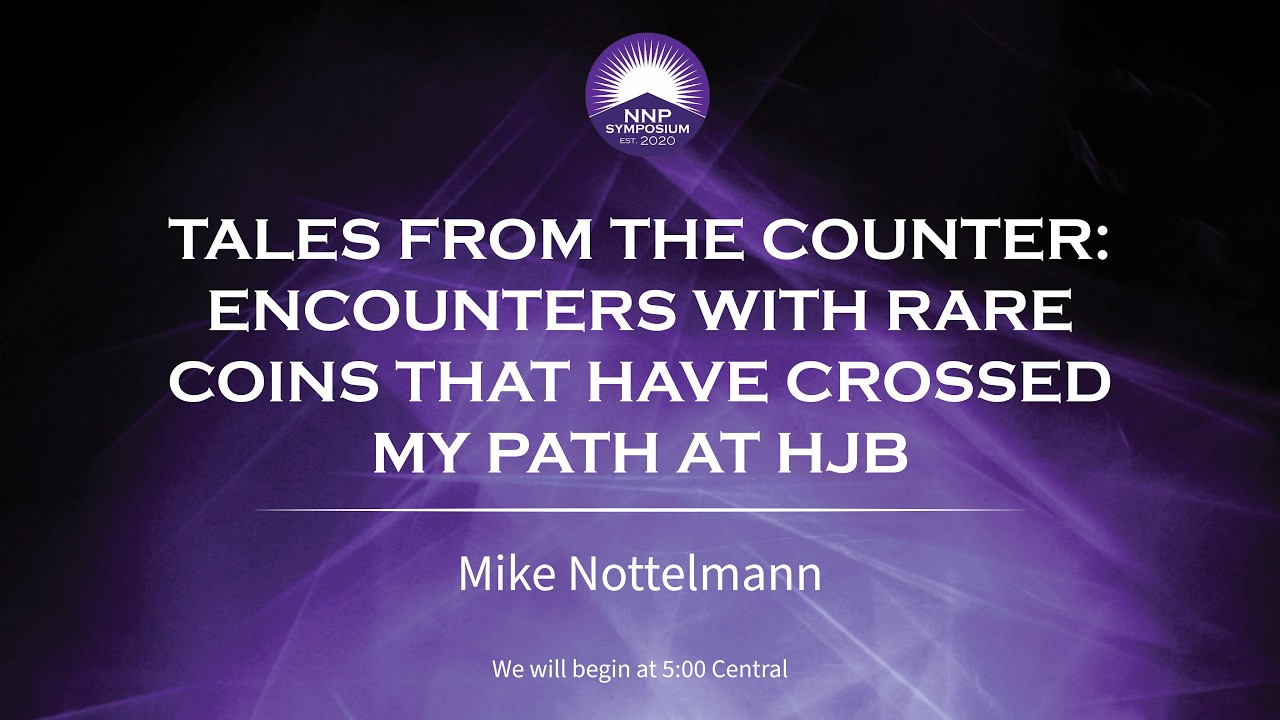 Tales from the Counter: Encounters with Rare Coins that have Crossed My Path at Harlan J. Berk