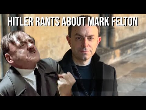 Humour in the Morning – Hitler Rants About Mark Felton | The Inquiring Mind