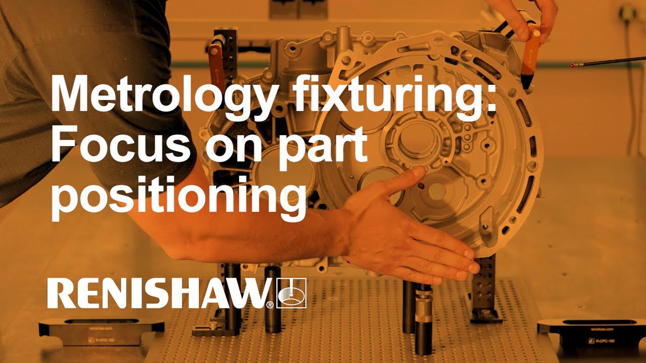 Metrology fixturing: Focus on part positioning