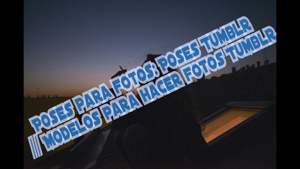 Poses Para Fotos: Poses Tumblr // Modelos Para Hacer Fotos Tumblr