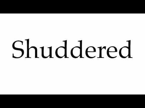 How to Pronounce Shuddered