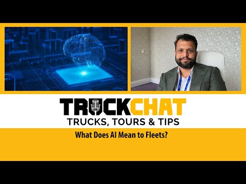 Truck Chat Trucks, Tours & Tips - What Does AI Mean to Fleets?