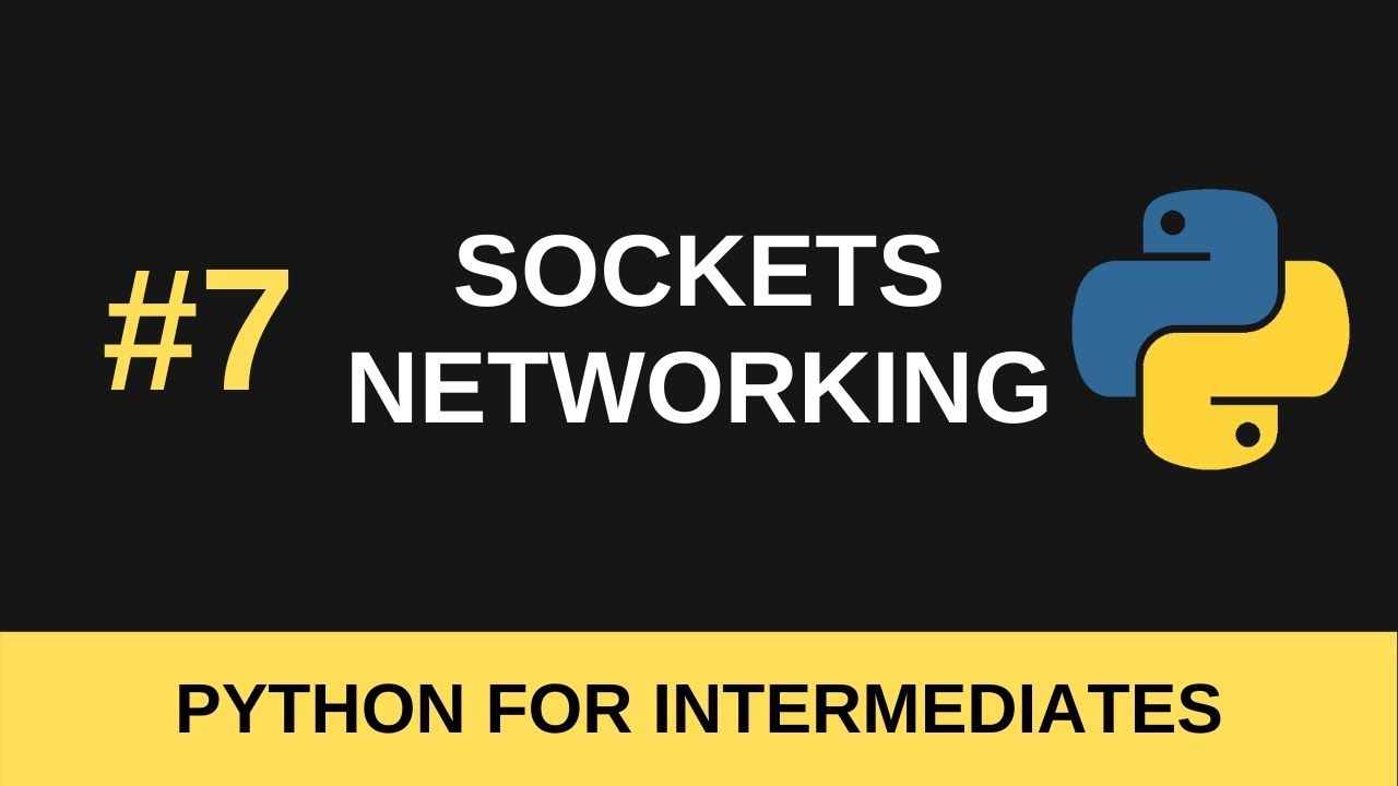 Python Intermediate Tutorial #7 - Sockets and Network Programming