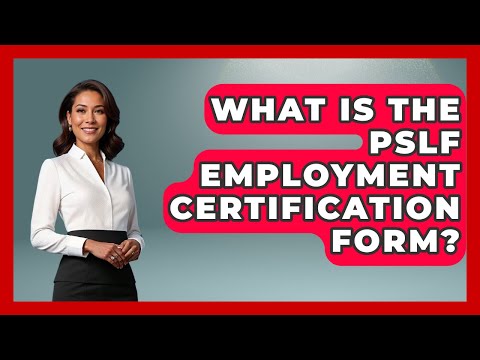 What Is The PSLF Employment Certification Form? - The College Explorer
