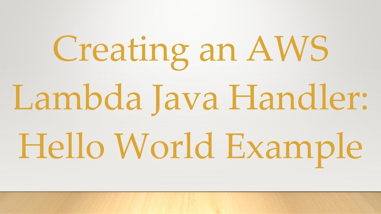 Creating an AWS Lambda Java Handler: Hello World Example