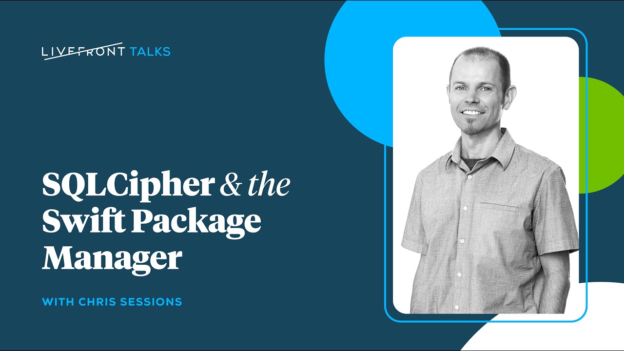 SQLCipher & the Swift Package Manager | Livefront Talks 2023