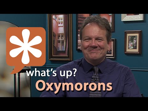 What's Up? – Oxymorons