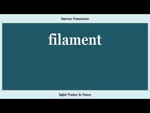 filament, How to Say or Pronounce FILAMENT in American, British, Australian English
