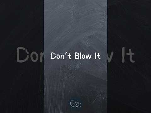 Don’t Blow It ???? What Does It Mean? English Explained #phrases #expression #meaning #slang #esl #tips