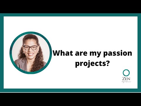 Zen High Achiever | What Are My Passion Projects?