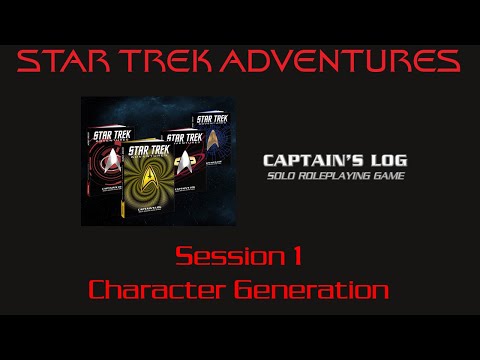 Star Trek Adventures Captain's Log - Actual Solo Play Session 1 - Character Generation