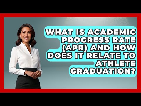 What Is Academic Progress Rate (APR) And How Does It Relate To Athlete Graduation?