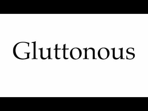 How to Pronounce Gluttonous