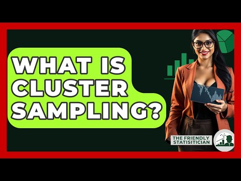 What Is Cluster Sampling? - The Friendly Statistician